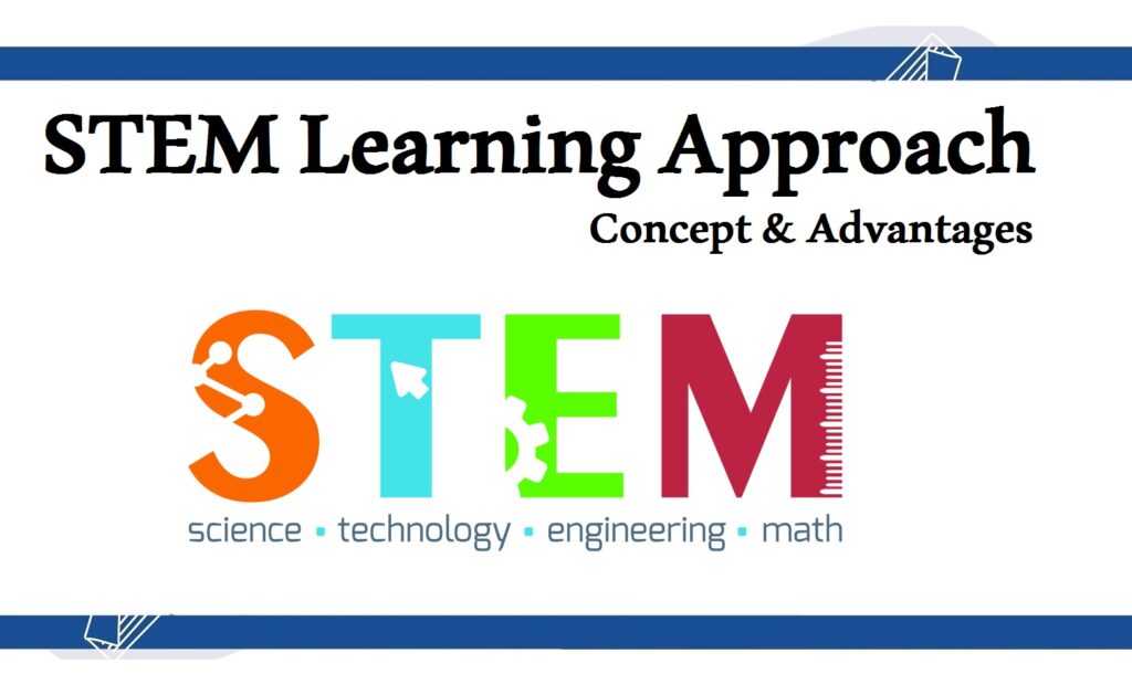 STEM Learning Approach: Concept and Advantages - IMAQPRESS || Canadian ...